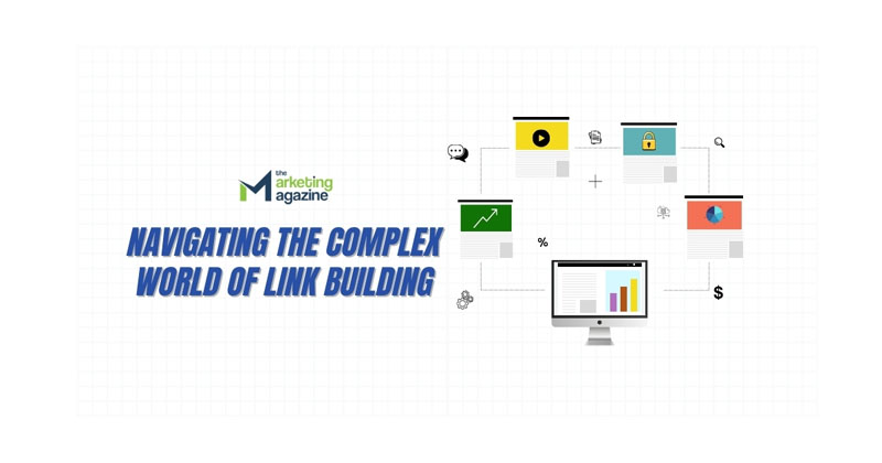 Navigating the complex world of Link Building - The Marketing Magazine