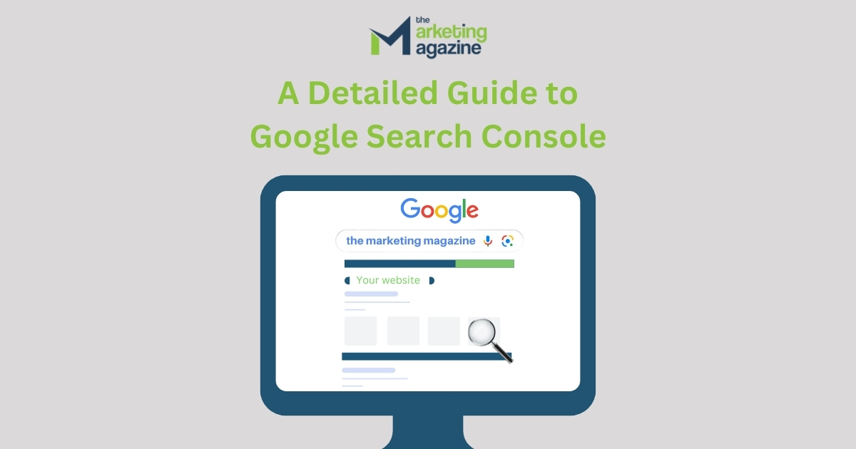 A detailed guide into Google Search Console - The Marketing Magazine